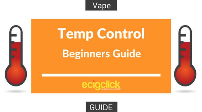 Beginners Guide To Temperature Control For Vapers