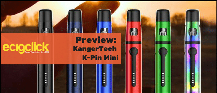 KangerTech K-Pin Mini Preview - Ecigclick