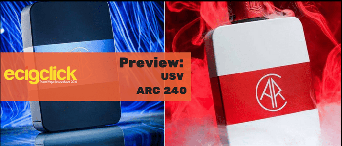 USV ARC 240 Preview - Curves Everywhere! - Ecigclick