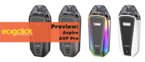 Aspire AVP Pro Preview - Bigger Battery And Revised Pod Design! - Ecigclick